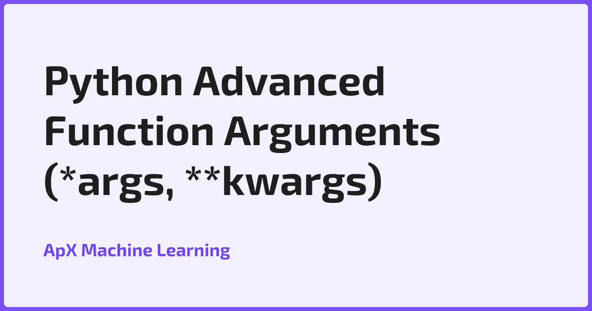 Python Advanced Function Arguments (*args, **kwargs)