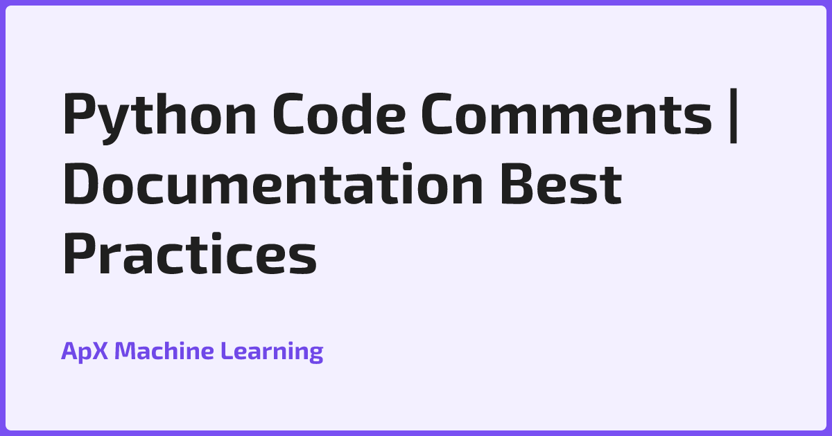Python Code Comments | Documentation Best Practices