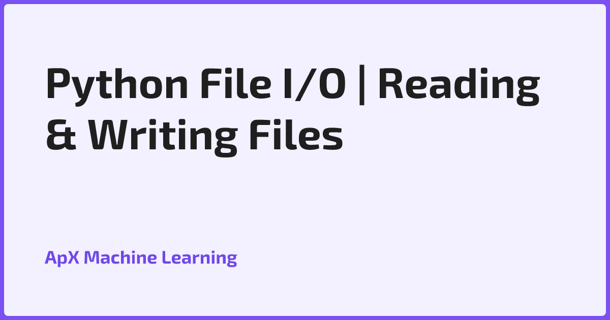 Python File I/O | Reading & Writing Files