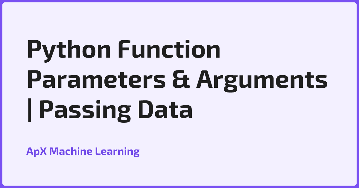 Python Function Parameters & Arguments | Passing Data