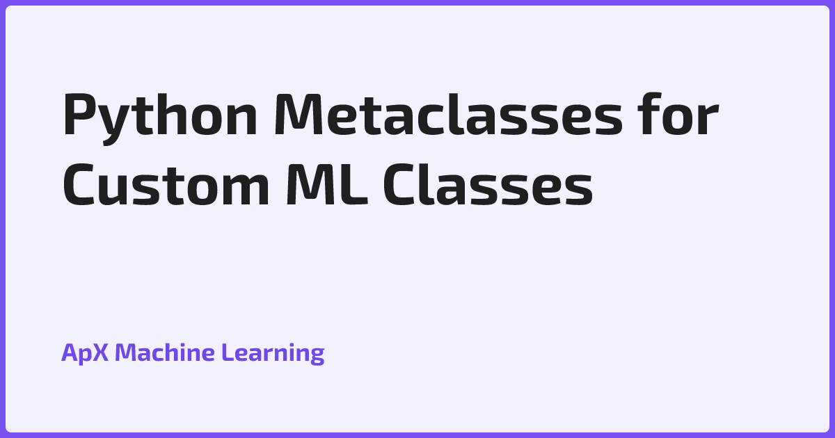 Python Metaclasses for Custom ML Classes