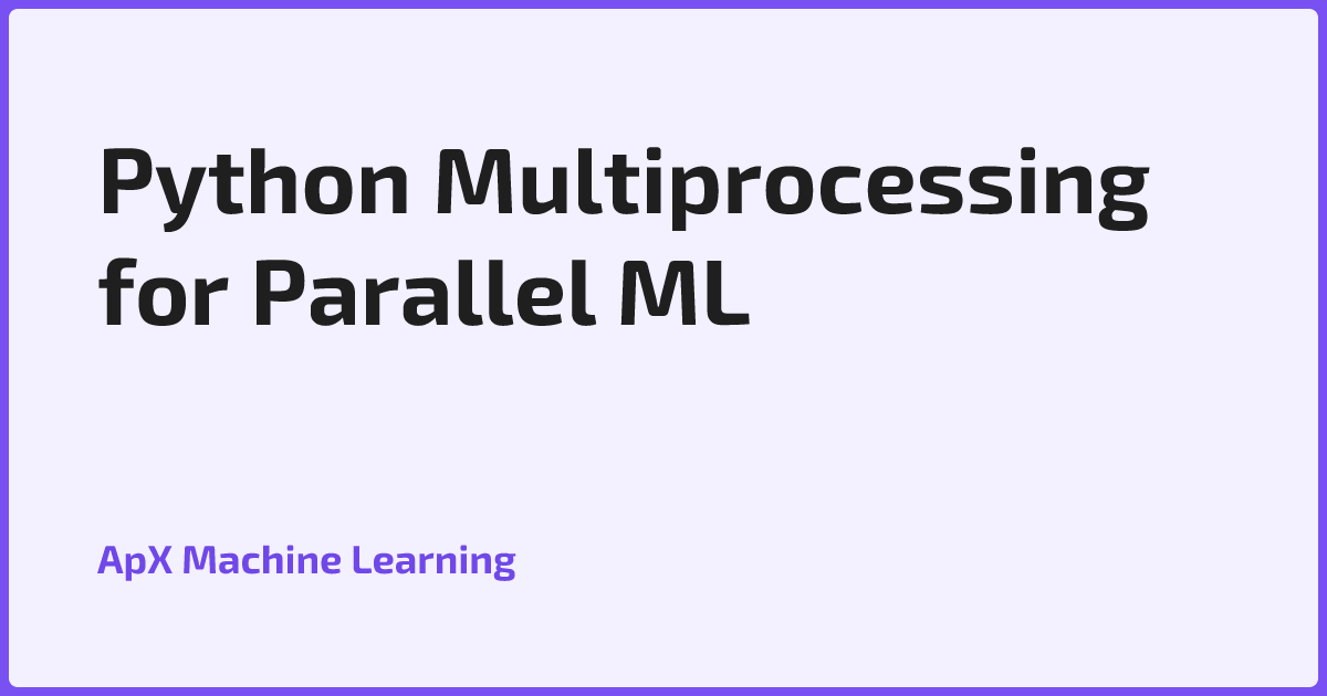 Python Multiprocessing for Parallel ML