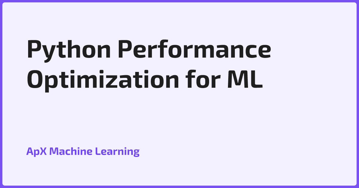 Python Performance Optimization for ML