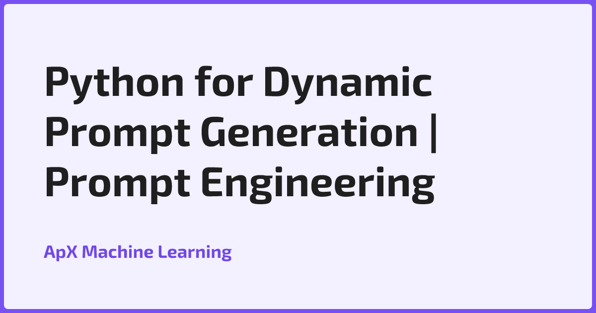 Python for Dynamic Prompt Generation | Prompt Engineering