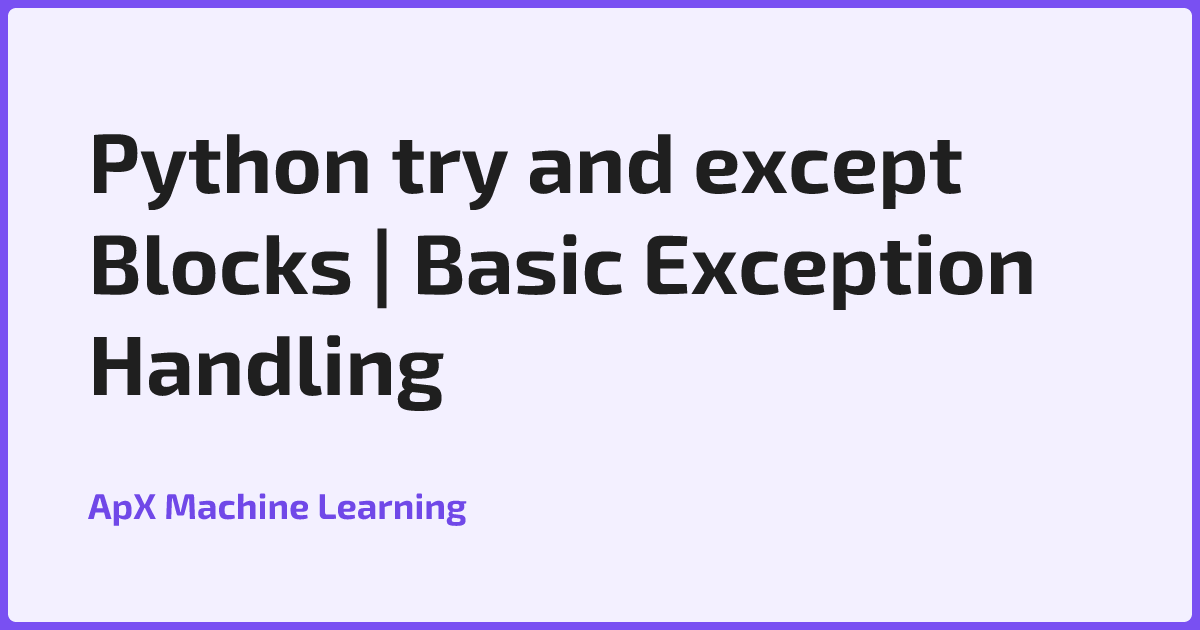 Python try and except Blocks | Basic Exception Handling