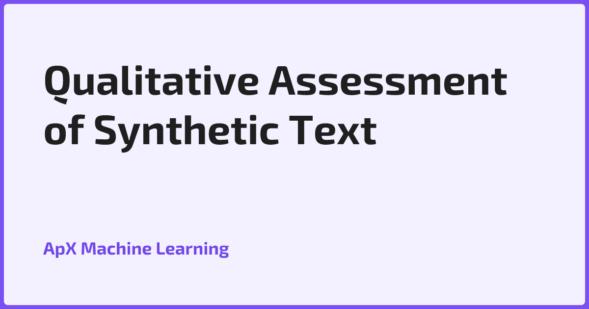Qualitative Assessment of Synthetic Text