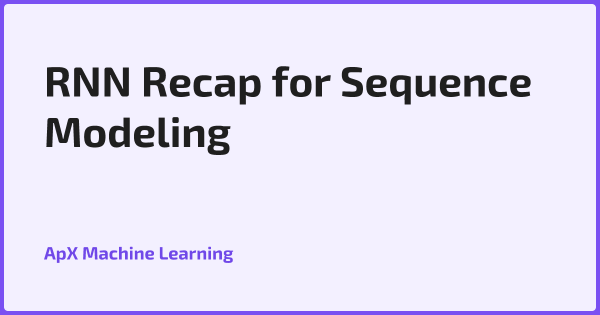 RNN Recap for Sequence Modeling