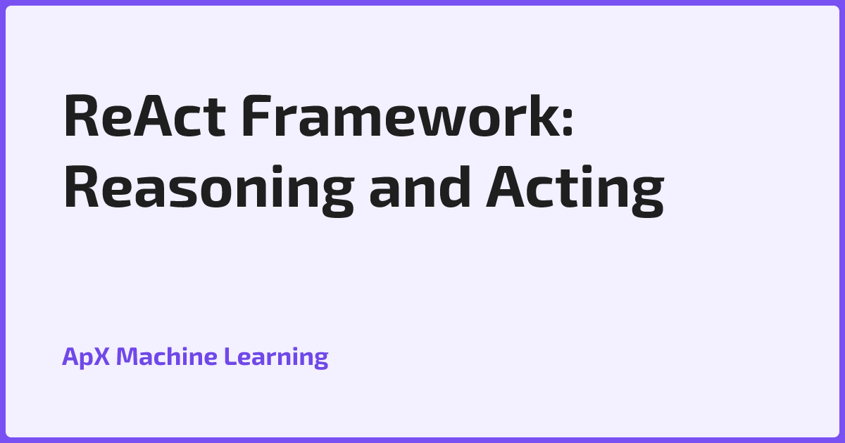 ReAct Framework: Reasoning and Acting