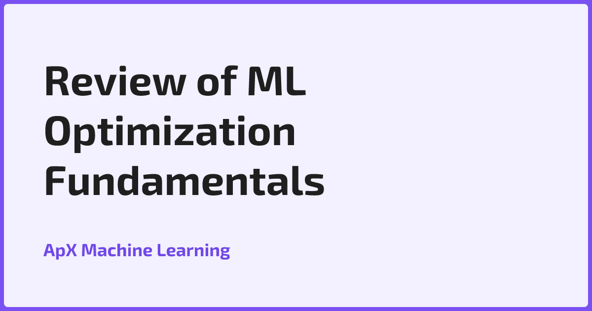 Review of ML Optimization Fundamentals