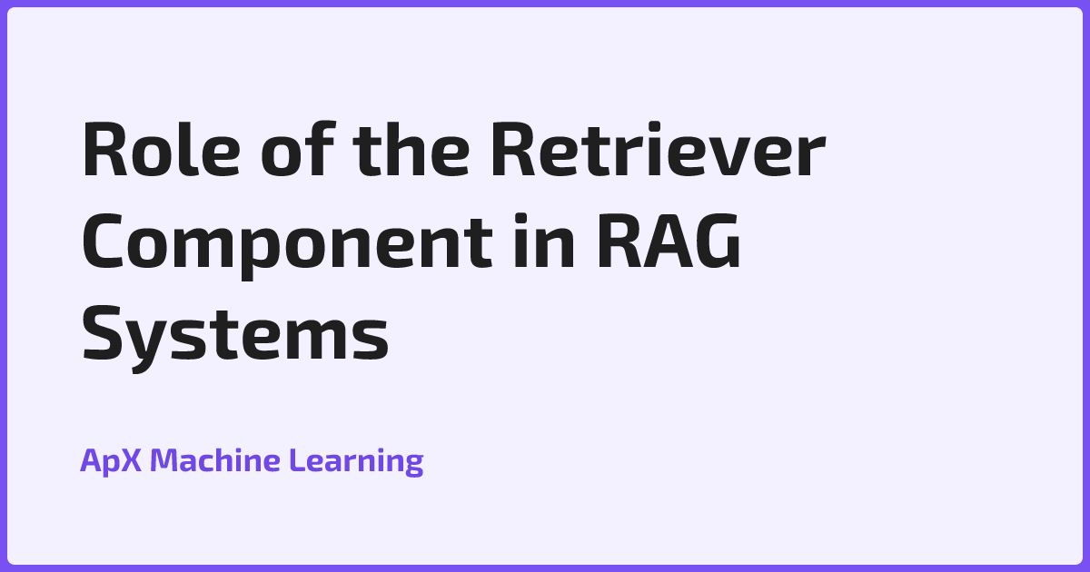 Role of the Retriever Component in RAG Systems