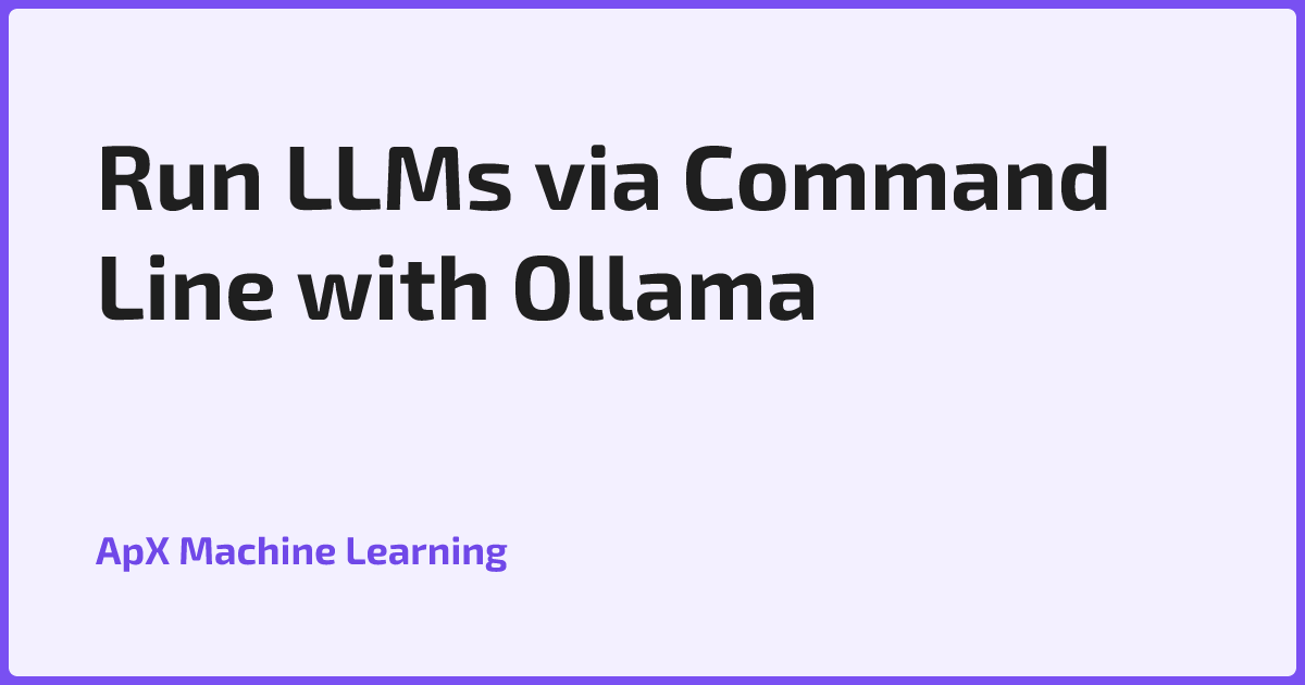 Run LLMs via Command Line with Ollama