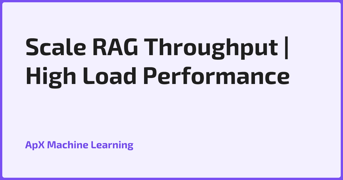 Scale RAG Throughput | High Load Performance