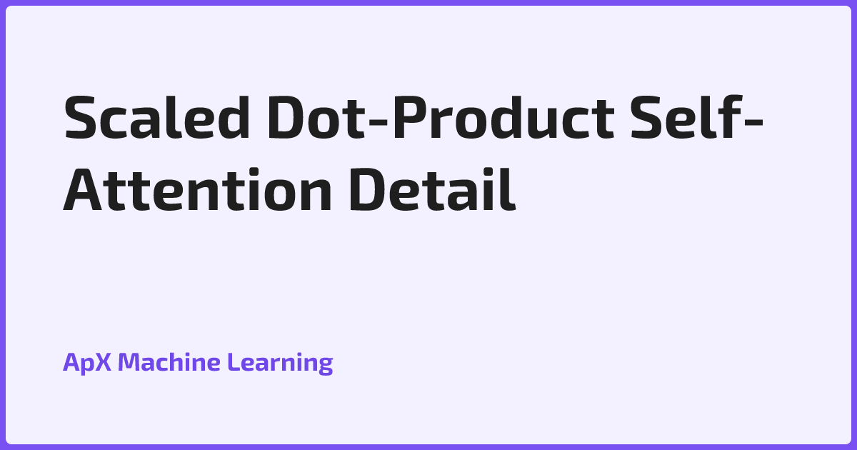 Scaled Dot-Product Self-Attention Detail