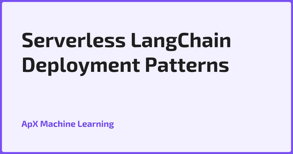 Serverless LangChain Deployment Patterns