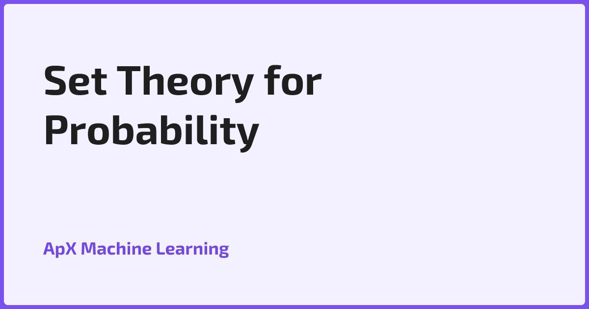 Set Theory for Probability