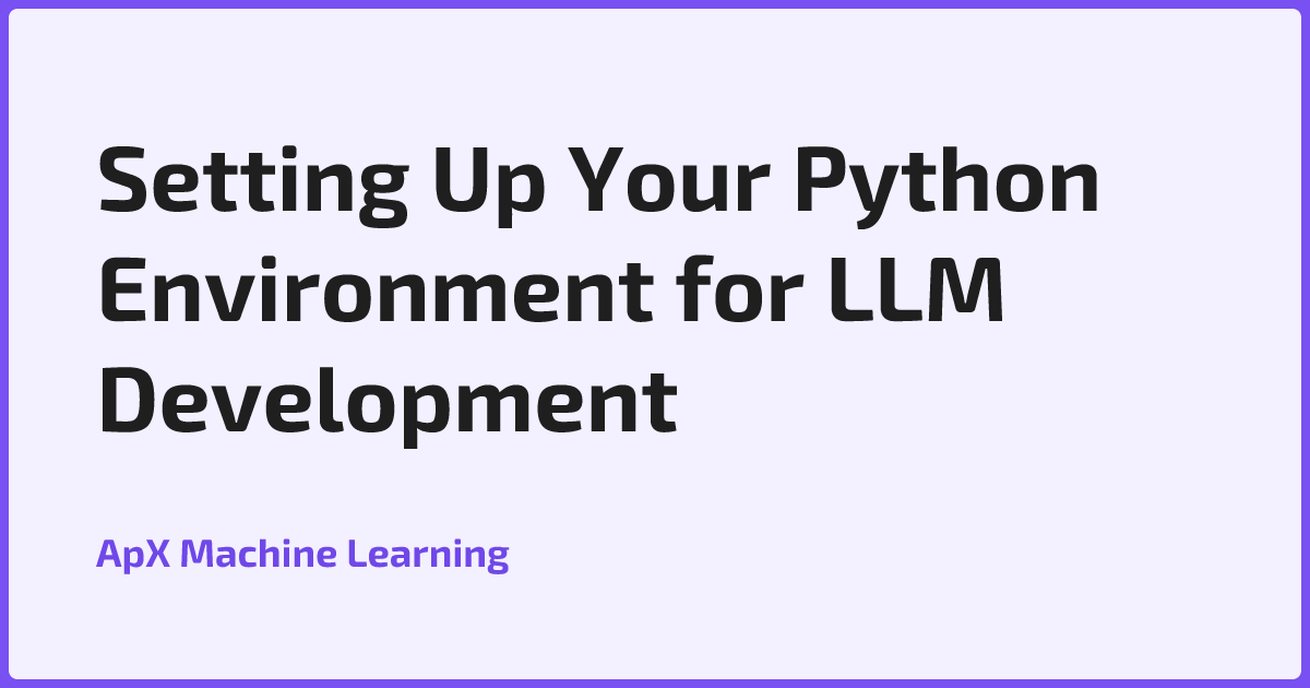 Quiz for Setting Up Your Python Environment for LLM Development | ApX Machine Learning