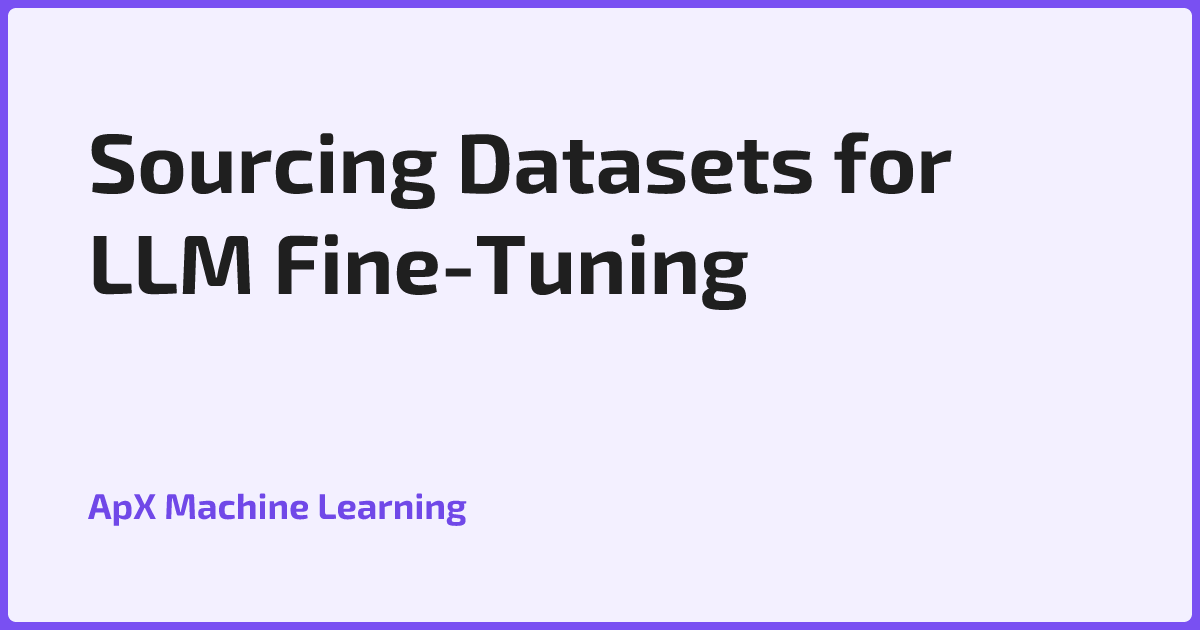 Sourcing Datasets for LLM Fine-Tuning