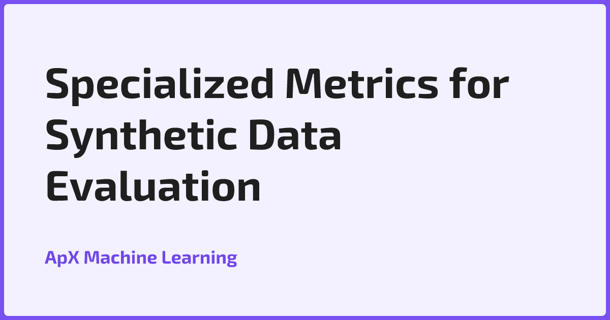 Specialized Metrics for Synthetic Data Evaluation