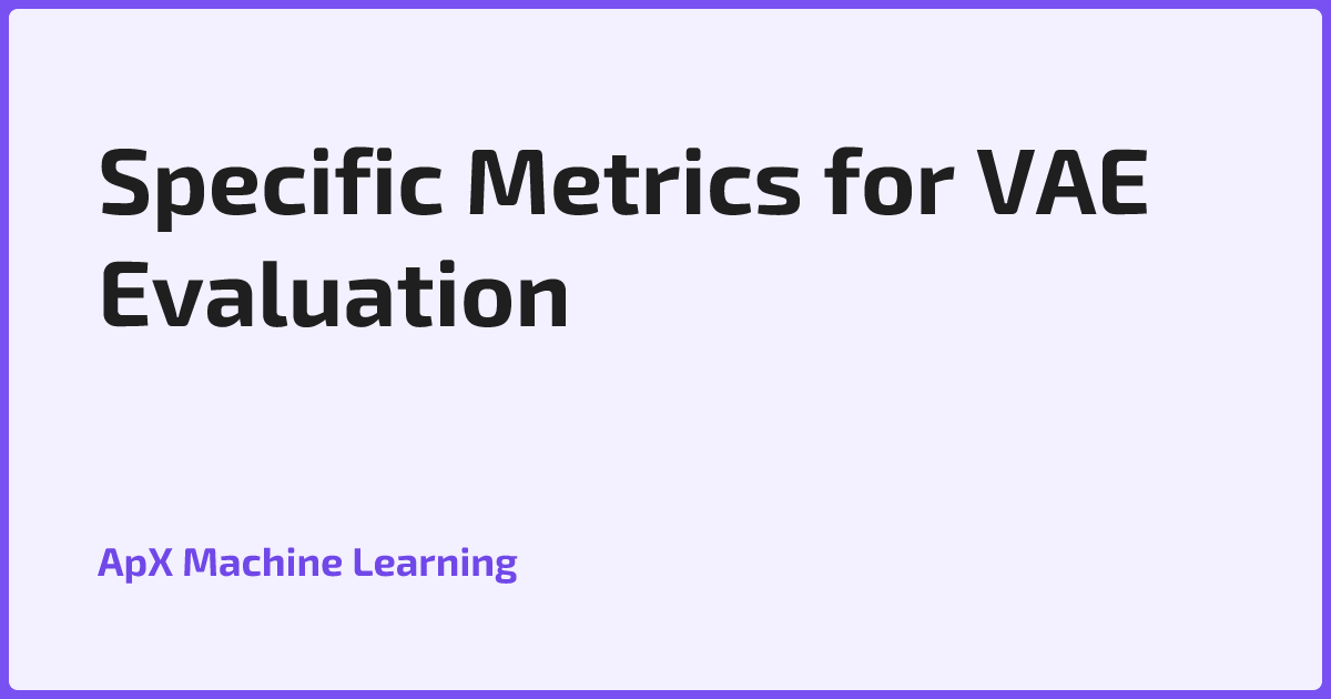 Specific Metrics for VAE Evaluation