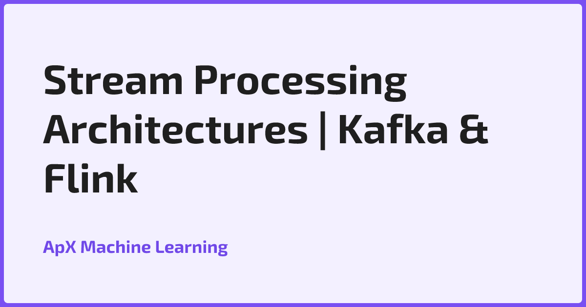 Stream Processing Architectures | Kafka & Flink