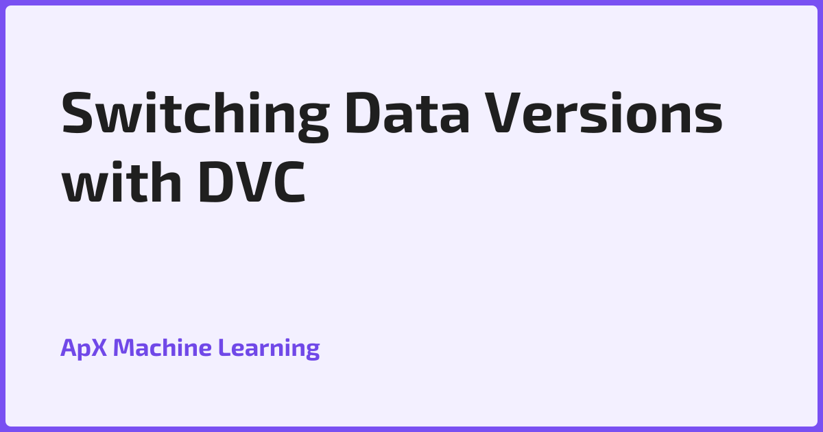Switching Data Versions with DVC