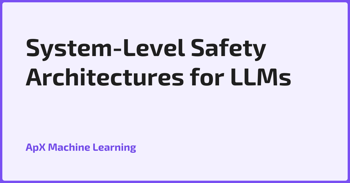 System-Level Safety Architectures for LLMs