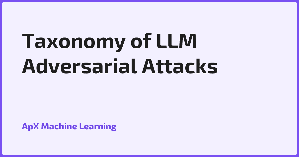 Taxonomy of LLM Adversarial Attacks