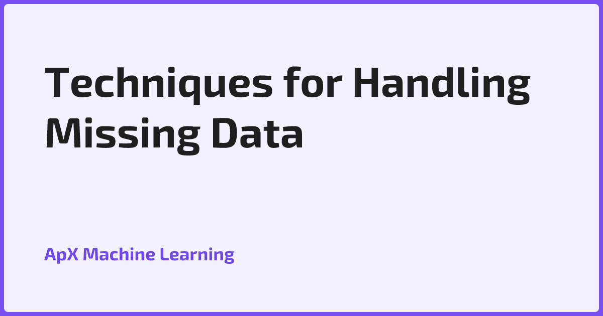 Techniques for Handling Missing Data