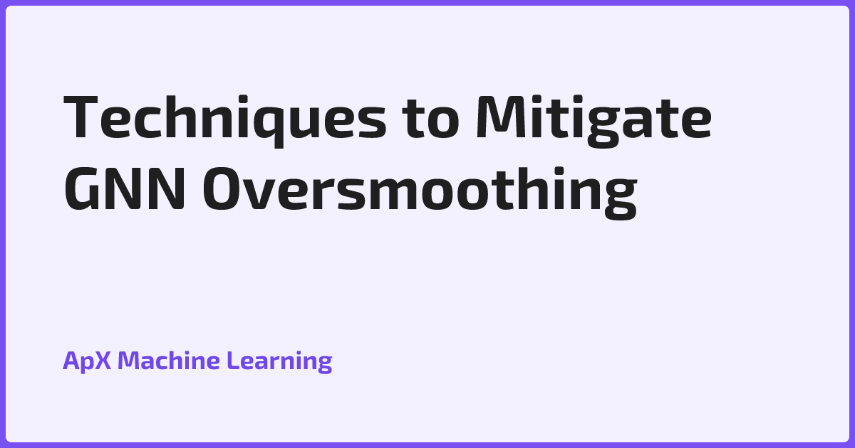 Techniques to Mitigate GNN Oversmoothing