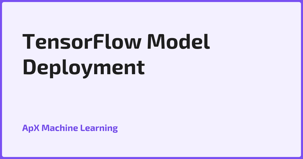 TensorFlow Model Deployment & Optimization