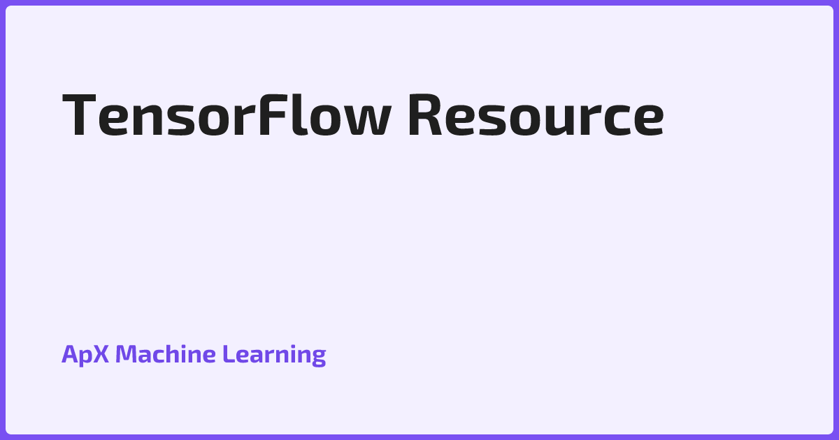 TensorFlow Resource & Memory Management Techniques