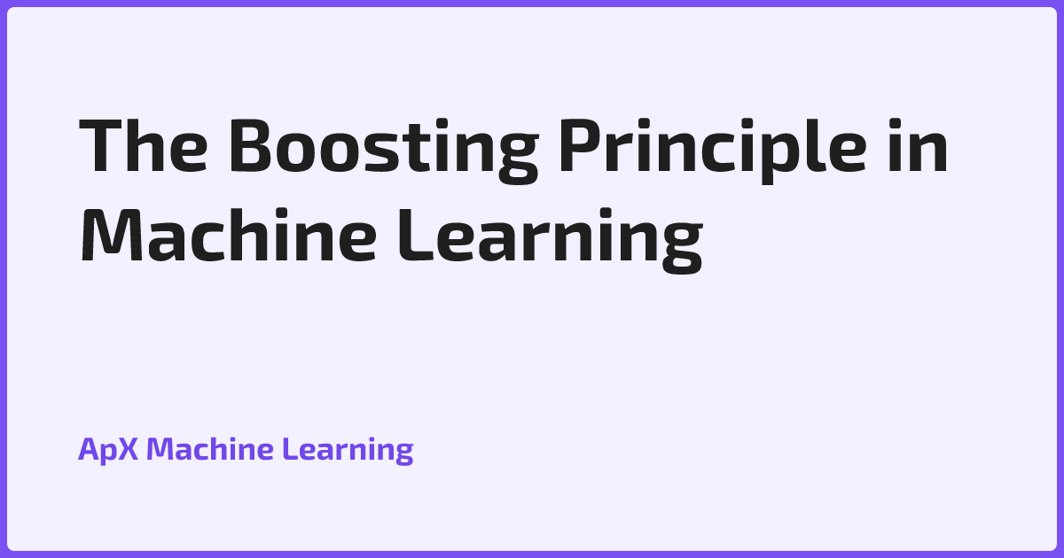 The Boosting Principle in Machine Learning