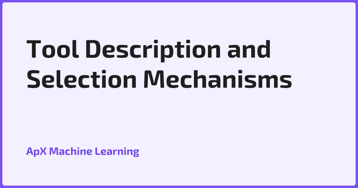 Tool Description and Selection Mechanisms