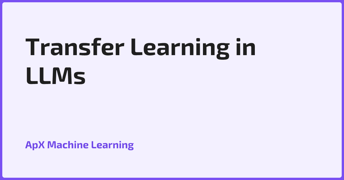 Transfer Learning in LLMs