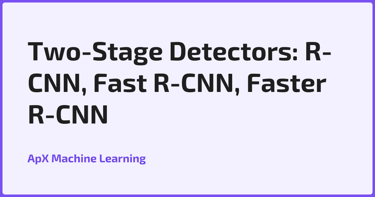 Two Stage Detectors R Cnn Fast R Cnn Faster R Cnn
