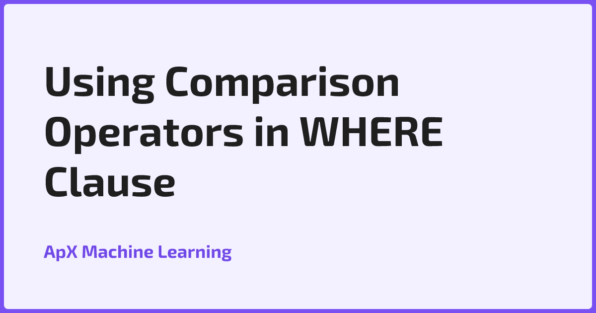 Using Comparison Operators in WHERE Clause