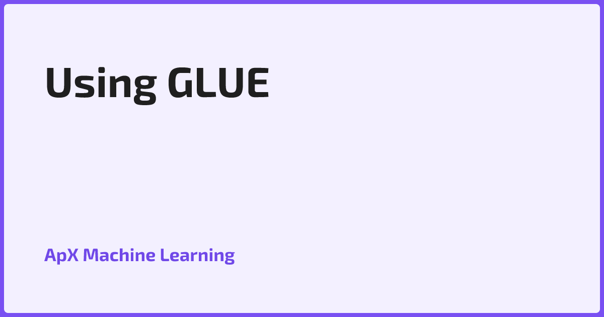 Using GLUE & SuperGLUE Benchmarks