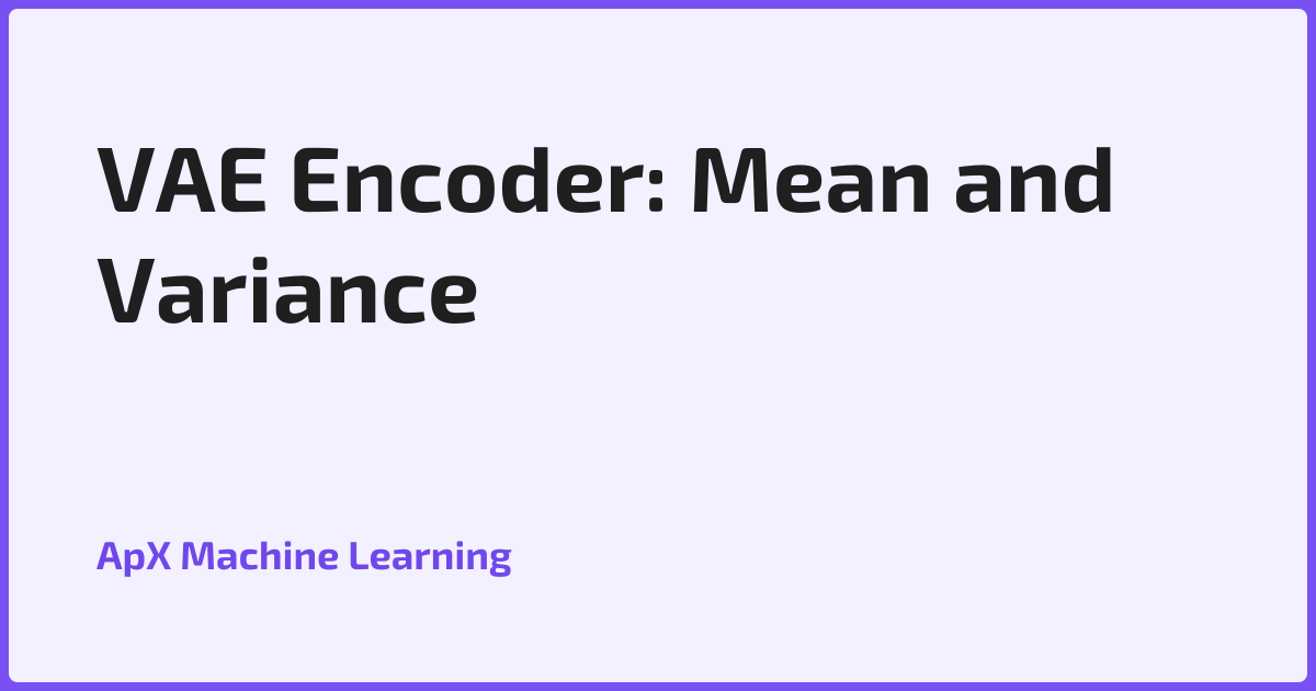 VAE Encoder: Mean and Variance