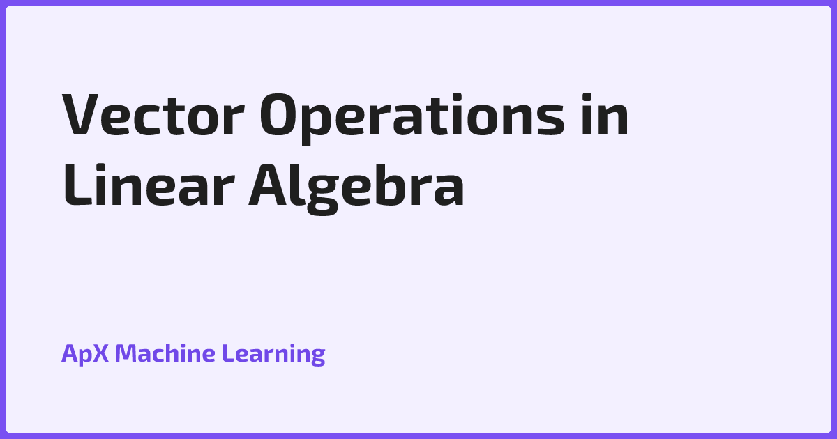 Vector Operations in Linear Algebra