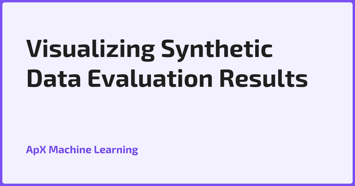 Visualizing Synthetic Data Evaluation Results
