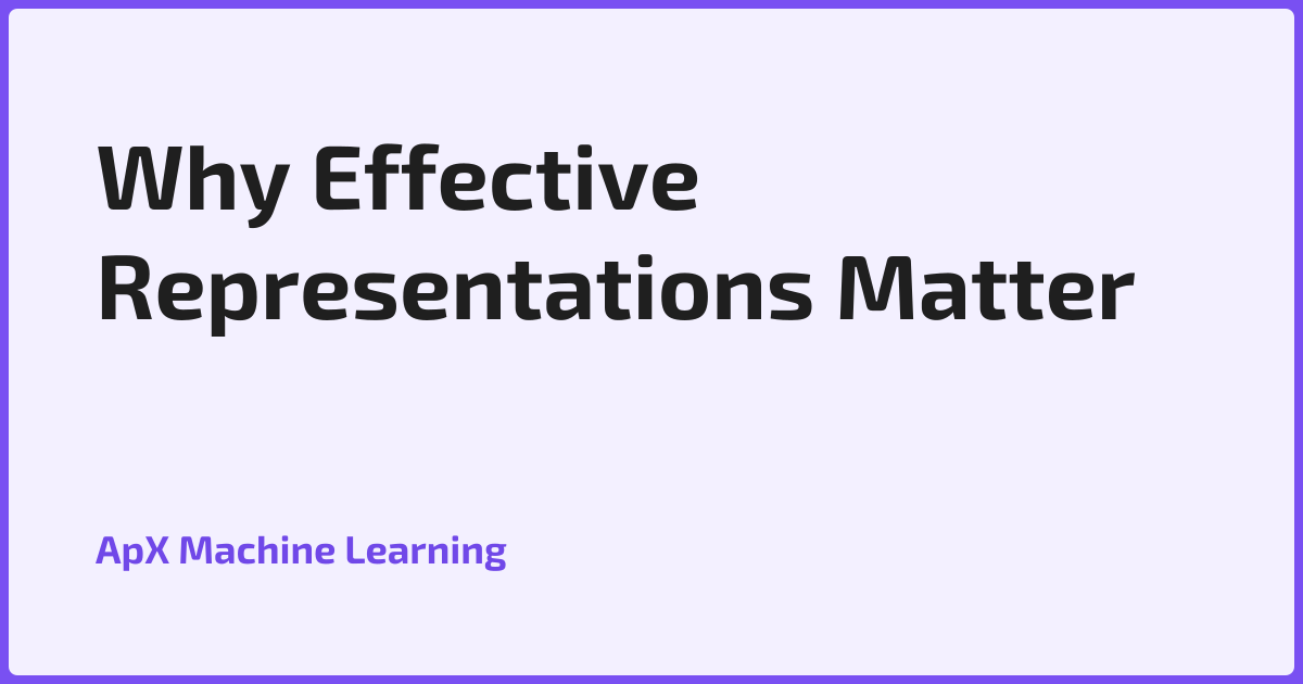 Why Effective Representations Matter