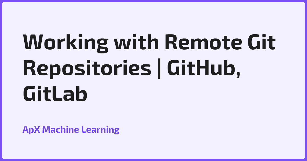 Working with Remote Git Repositories | GitHub, GitLab