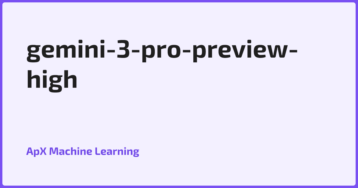 Gemini 3 Pro Preview High：模型规格和详细信息